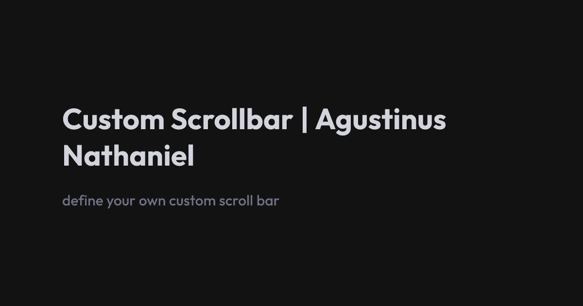 Custom Scrollbar | Agustinus Nathaniel