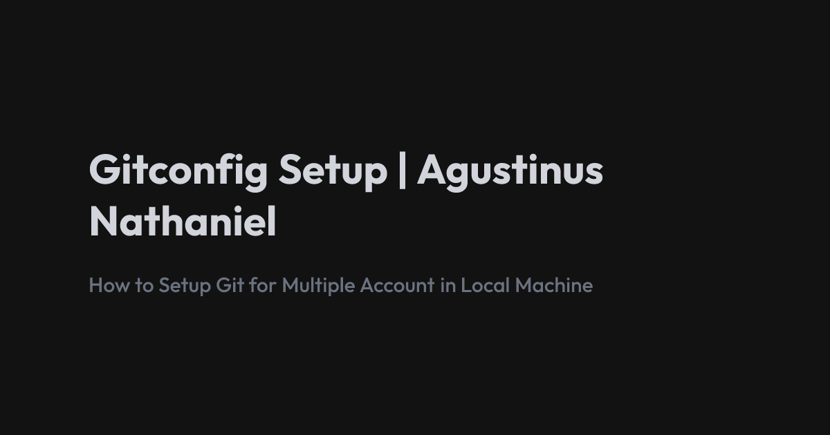 Gitconfig Setup | Agustinus Nathaniel