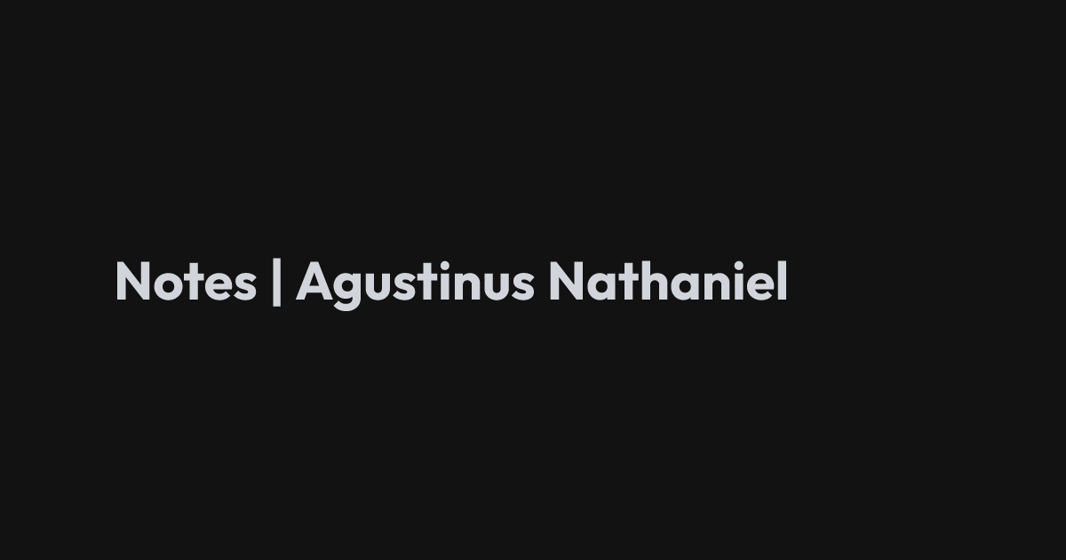 Notes | Agustinus Nathaniel